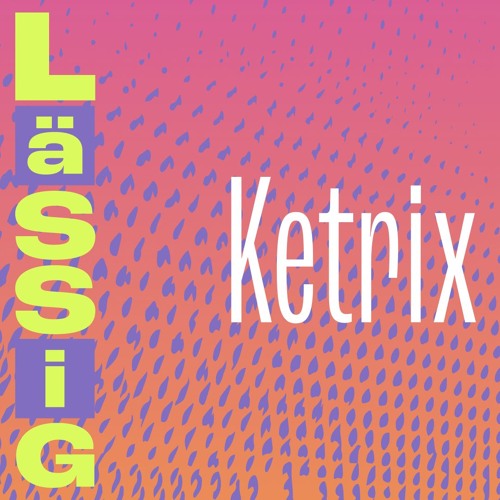Stream Ketrix - Promo Mix 1 by Lässig | Listen online for free on SoundCloud
