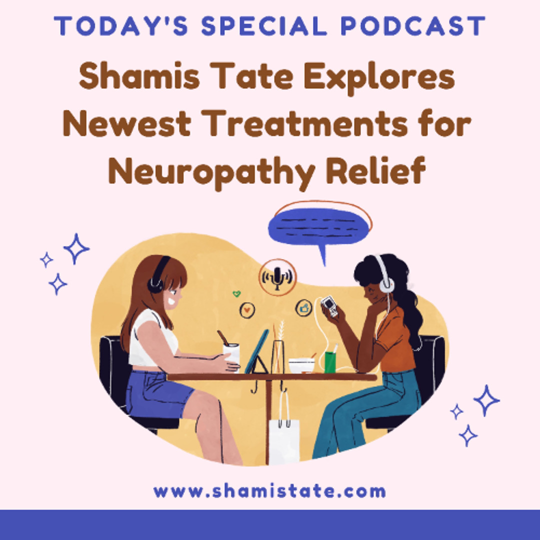 Stream Shamis Tate Explores Newest Treatments for Neuropathy Relief by ...