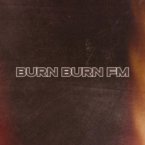Stream BURN BURN FM by $HUA. | Listen online for free on SoundCloud