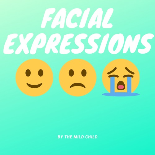 Stream Facial Expressions by The Mild Child | Listen online for free on ...