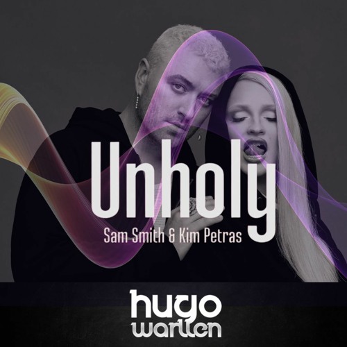 Stream Sam Smith & Kim Petras - Unholy (Hugo Warllen PVT) by Hugo ...