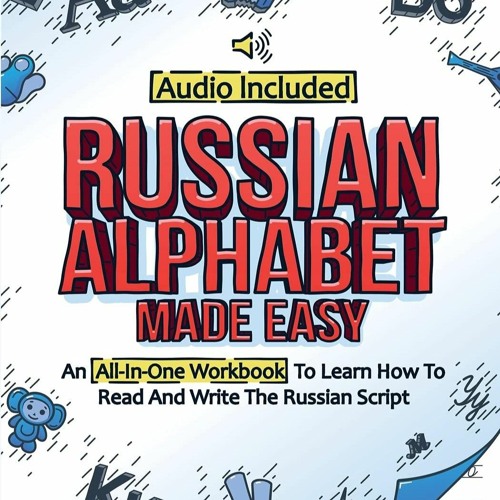 Stream (PDF) Russian Alphabet Made Easy: An All-In-One Workbook To ...