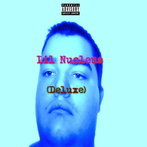 Stream Lil Nucleus | Listen to Lil Nucleus (Deluxe) playlist online for ...