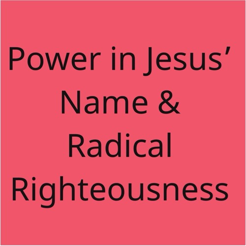 Stream September 29 Power In Jesus’ Name And Radical Righteousness by ...