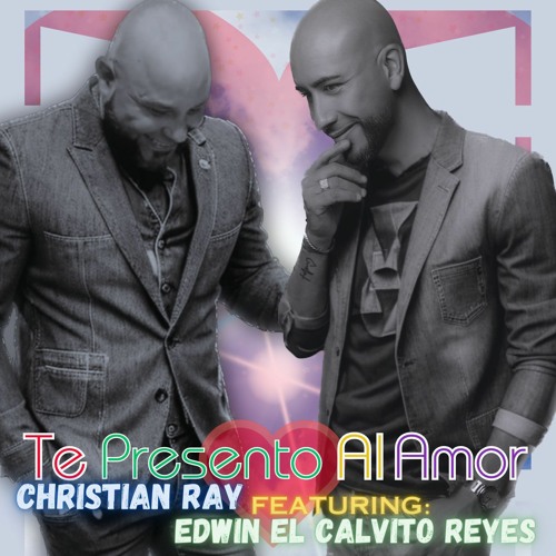 Stream " Te Presento Al Amor " Christian Ray Feat. Edwin El Calvito Reyes by SWEET Salsa DAVID ...