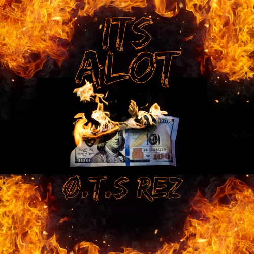Stream ITS ALOT by OT$ REZ | Listen online for free on SoundCloud