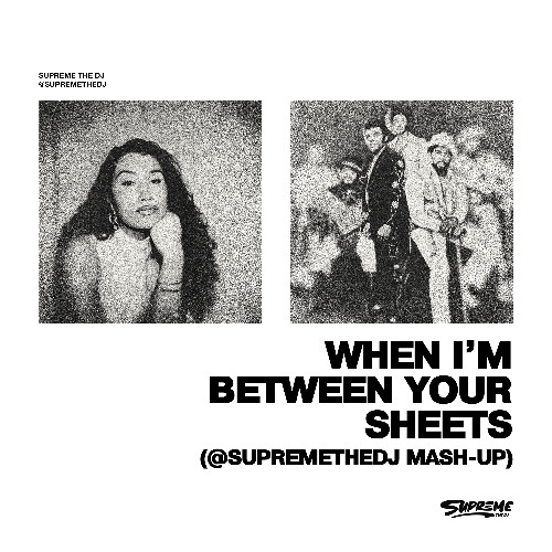 Stream WHEN IM BETWEEN YOUR SHEETS ( SUPREMETHEDJ MASH UP ) ( PITCHED ...