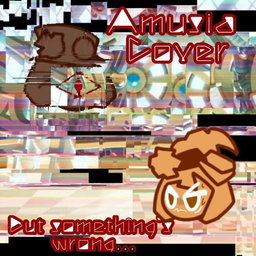 Stream (Art x Cover trade) An Amusia Cover but something's wrong ...