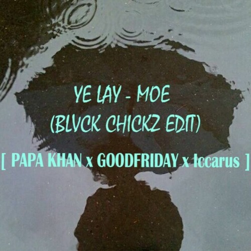 Stream Ye Lay - Moe ( BLVCK CHICKZ EDIT ) by 𝚋𝚕𝚟𝚌𝚔 𝚌𝚑𝚒𝚌𝚔𝚣 | Listen ...