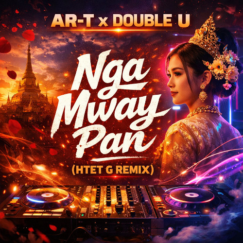 Stream AR-T X DOUBLE U-NGA MWAY PAN (HTET G REMIX) by HTET G 🇲🇲 ...