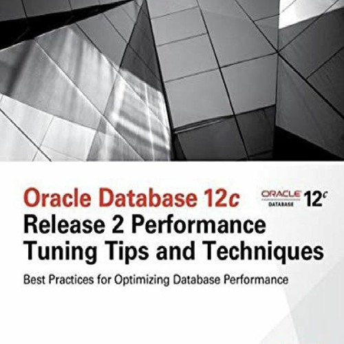 Stream Pdf Oracle Database 12c Release 2 Performance Tuning Tips And Techniques From