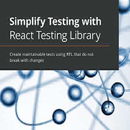 Listen To Playlists Featuring Download Pdf Simplify Testing With React Testing Library Create