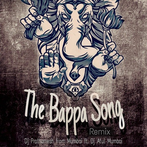 Stream The Bappa Song_Dj Prathamesh_from_Mumbai FT Dj Atul Mumbai.mp3 ...