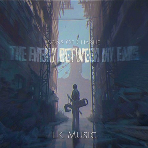 Stream Sons Of Charlie - The Enemy Between My Ears [L.K. Music Remix ... Stream Sons Of Charlie - The Enemy Between My Ears [L.K. Music Remix ...