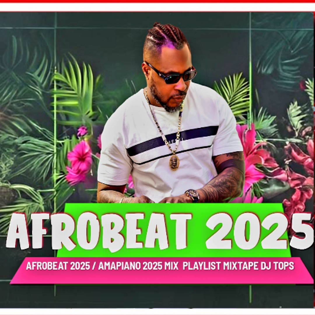 Stream AFROBEAT 2025 - AFROBEATS PLAYLIST MIX 2025 l AMAPIANO 2025 -AFROBEAT MIXTAPE_PN by DJ ...
