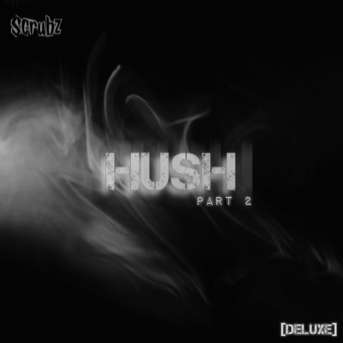 Stream Scrubz Prod. | Listen to Hush Part 2 (Deluxe) playlist online ...