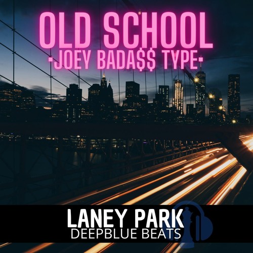Stream [Free] Old School x Joey Bada$$ Type Beat | Laney Park by ...