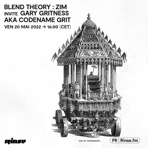 Stream Blend Theory : Zim invite Gary Gritness aka Codename Grit - 20 Mai 2022 by Rinse France ...