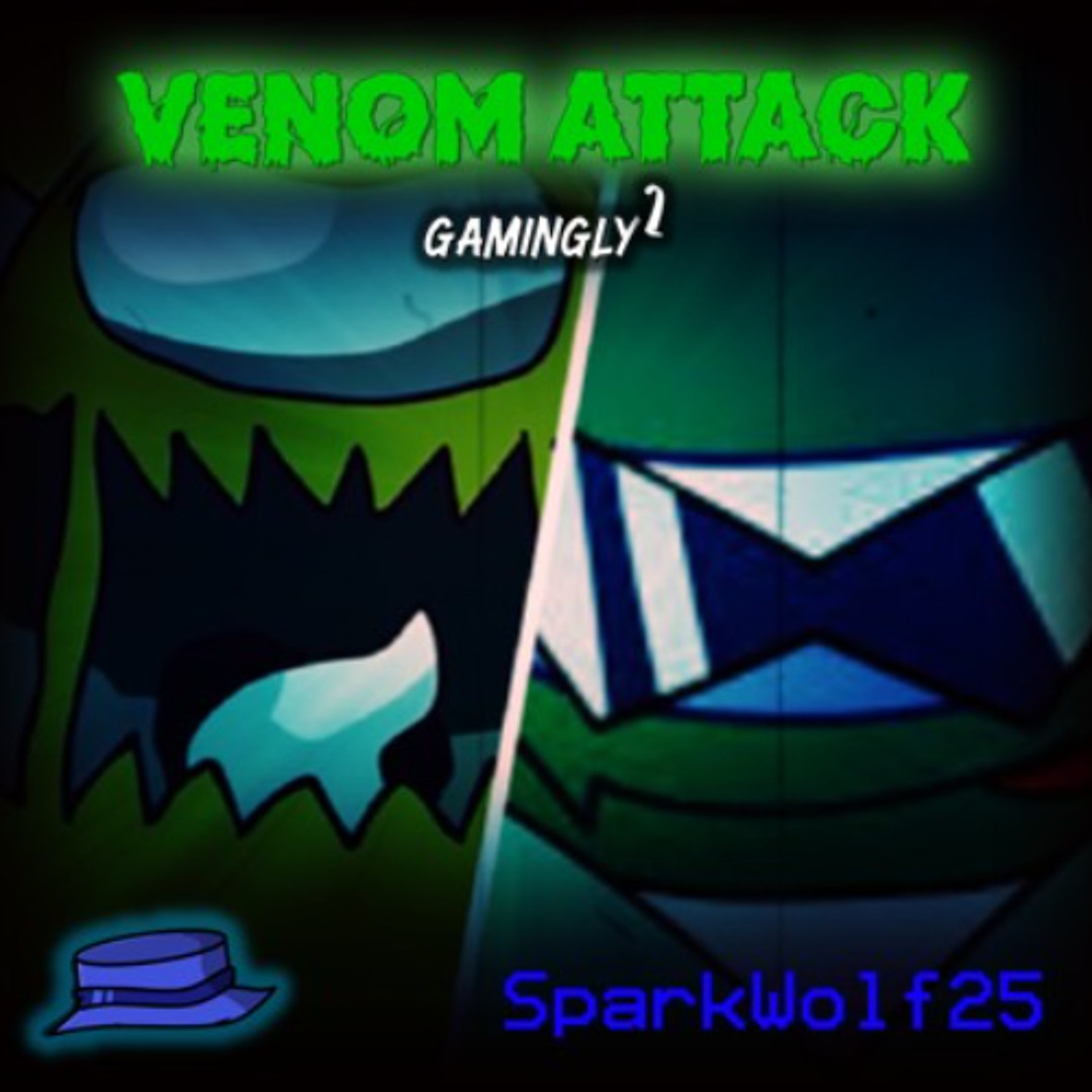 Stream Venom Attack | Gamingly² | SPARKWOLF25 MASHUP by SparkWolf25 ...