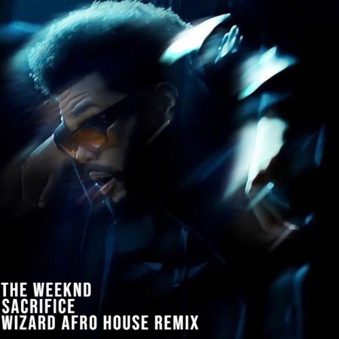 Stream The Weeknd - Sacrifice (Wizard Afro House Remix) by Dj Wizard ...