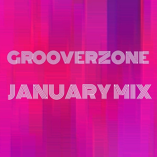 Groover Zone - January Mix - Listen to music