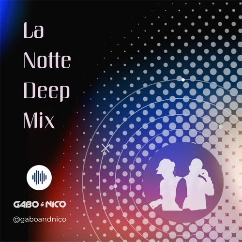 Stream La Notte Deep Mix by gaboandnico | Listen online for free on ...