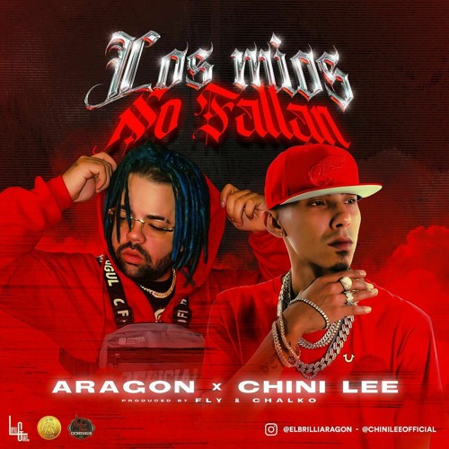 Stream Aragon El Brillante, Chini Lee - Los Mios No Fallan FREE!! by ...