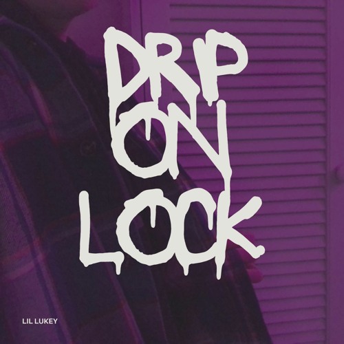 Stream Lil Lukey | Listen to Drip On Lock playlist online for free on ...