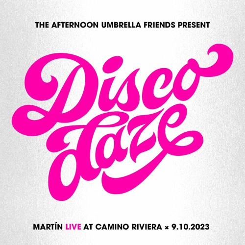 Stream Disco Daze at Camino Riviera - 9.10.23 by Martín | Listen online ...