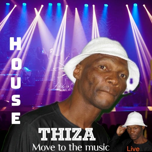 Stream Thiza - Move to the Music (mix) (1) by Zwelie Thiza Maraya ...