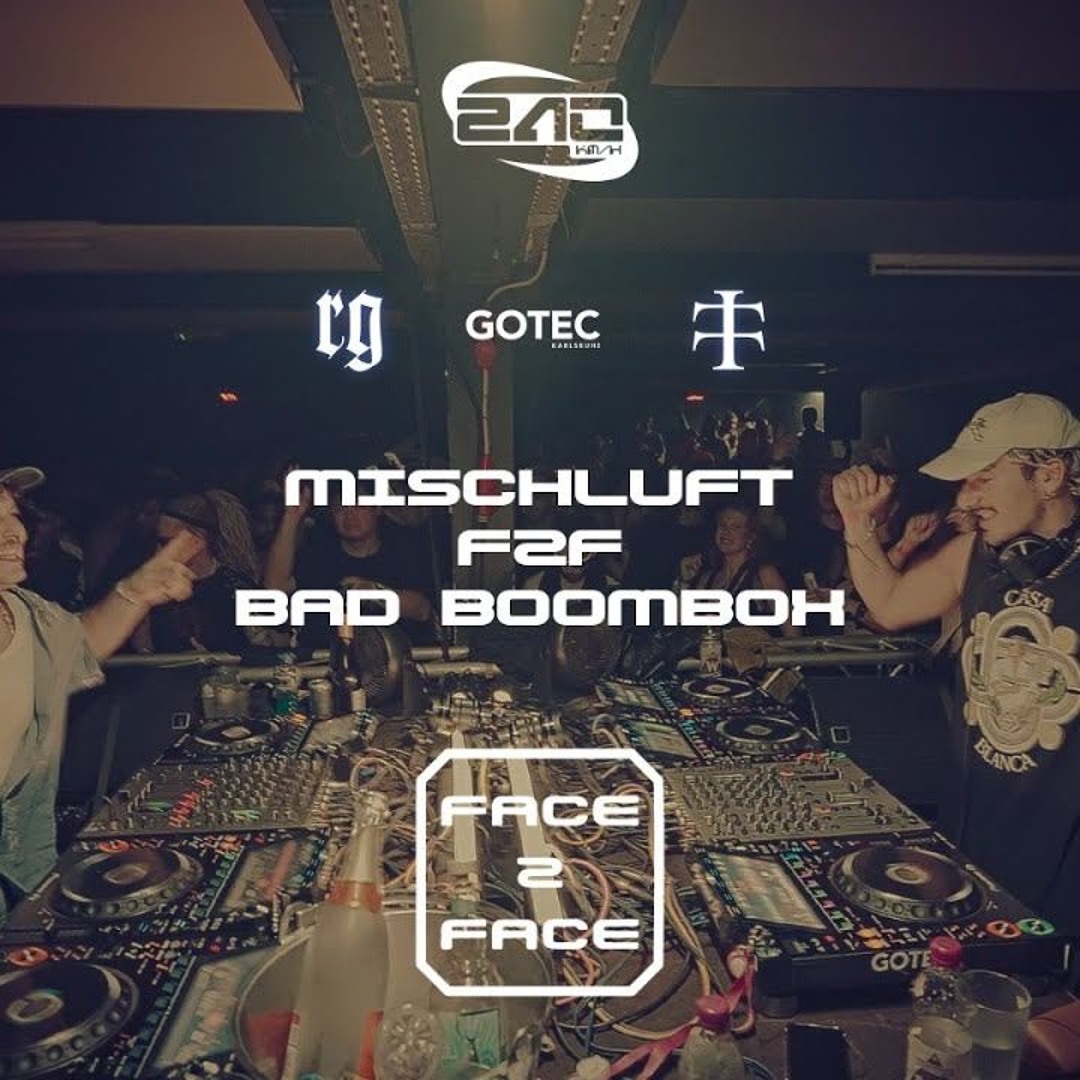Stream BAD BOOMBOX F2F MISCHLUFT // FACE 2 FACE RHEINGRÜN x TELETECH // GOTEC KARLSRUHE by M ...