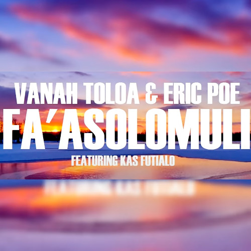 Stream Vaniah Toloa - Faasolomuli (feat. Eric Poe & Kas Futialo) by Precise Samoa | Listen ...