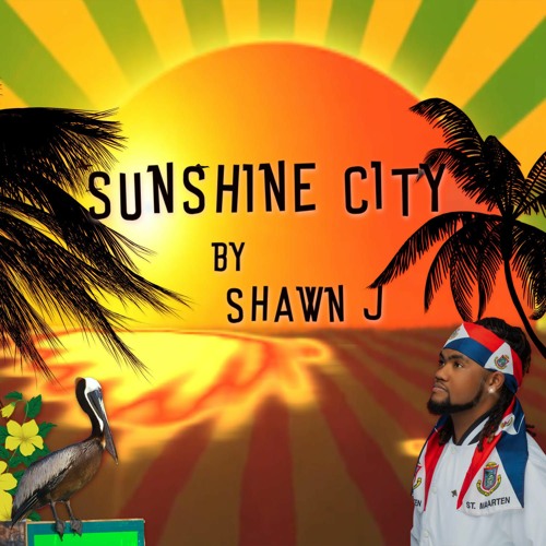 Stream Sunshine City- Shawn J by Shawn J Music | Listen online for free ...