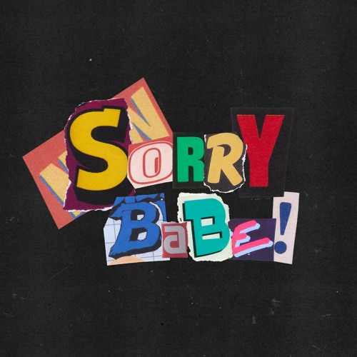Sorry Babe W/lil serxx - Listen to music