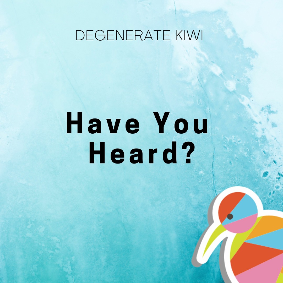 Stream Have You Heard? by Degenerate Kiwi | Listen online for free on ...