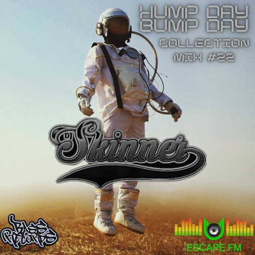 Stream Hump Day Bump Day Collection Mix 22 Dj Skinner By Escapefm