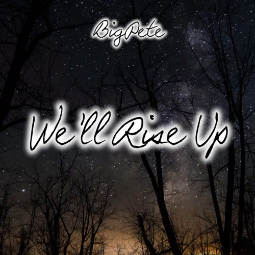 Stream We'll Rise Up by BigPete | Listen online for free on SoundCloud