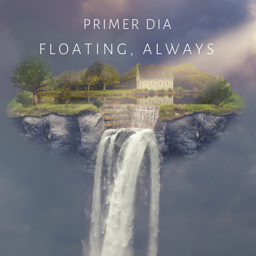 Stream Floating, Always by Primer Dia | Listen online for free on ...