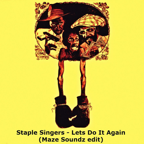 Stream Staple Singers - Lets Do It Again (Maze Soundz edit) by Maze ...