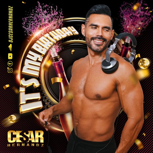 Stream IT’S MY BIRTHDAY by Djcesar HernandZ | Listen online for free on ...