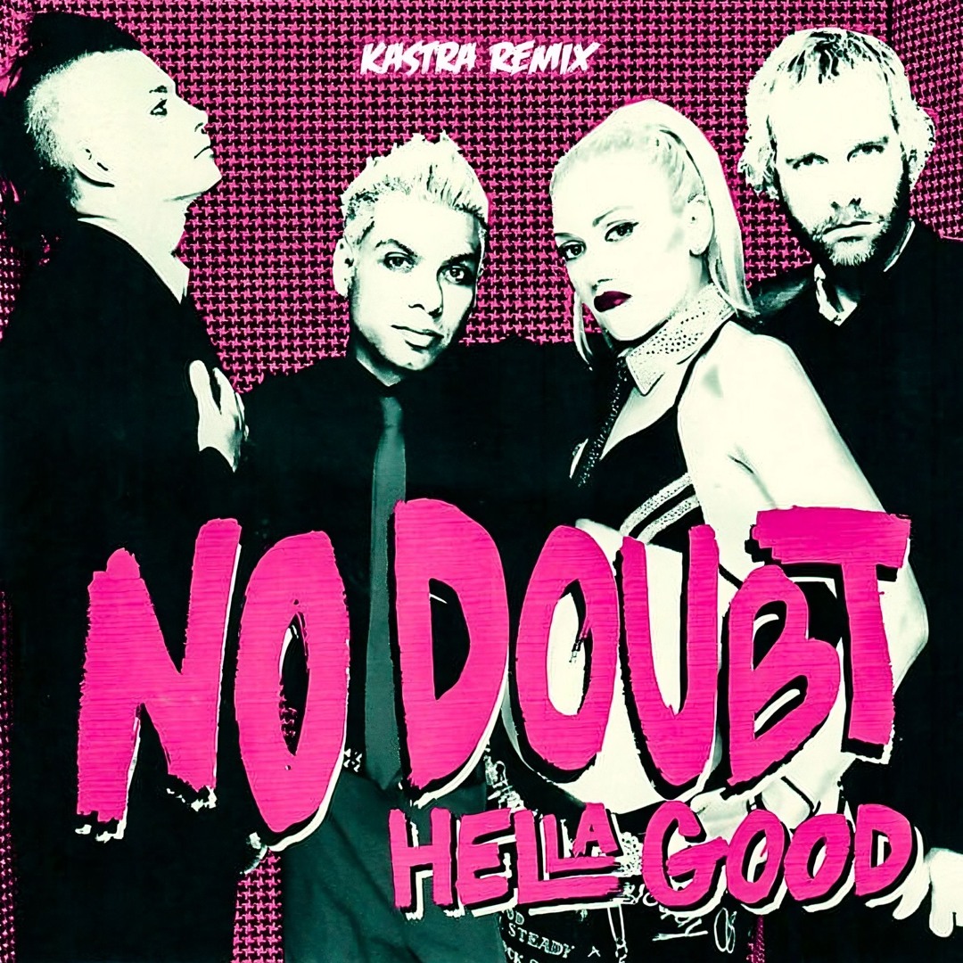 Stream No Doubt - Hella Good (Kastra Remix) by Kastra [Bootlegs ...