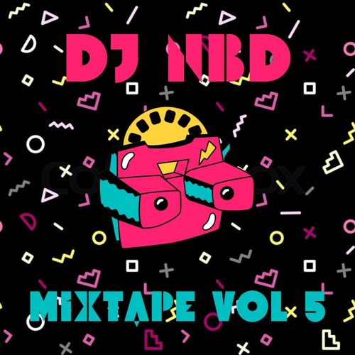 Stream Mixtape Volume 5 by DJ NB'D | Listen online for free on SoundCloud