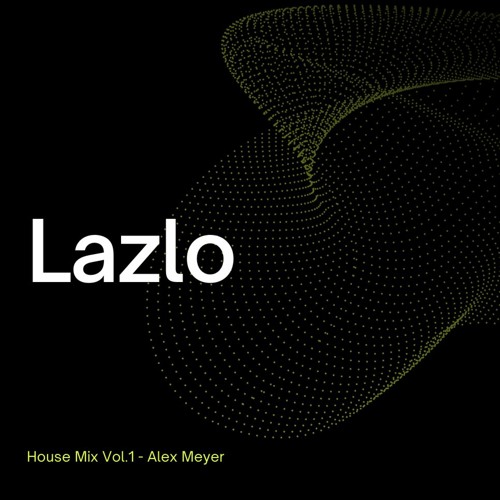 Stream Lazlo House Mix Vol.1 by Alex Meyer | Listen online for free on ...