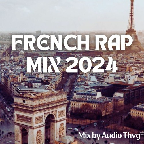 Stream FRENCH RAP MIX 2024 By @audiothvg by Audio Thug | Listen online ...