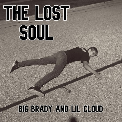 Stream The Lost Soul - Big Brady and Lil Cloud Prod. DeeMarc by Claude ...