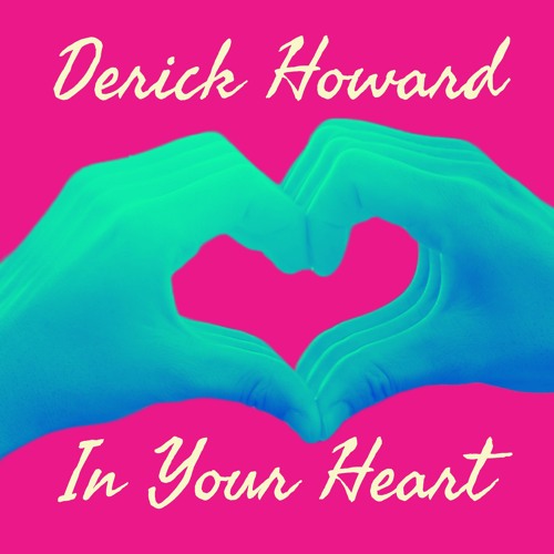 Stream IN YOUR HEART by Derick Howard | Listen online for free on ...