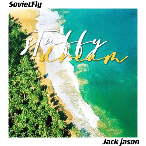 Stream Stuffy Dream by Jack Jason | Listen online for free on SoundCloud