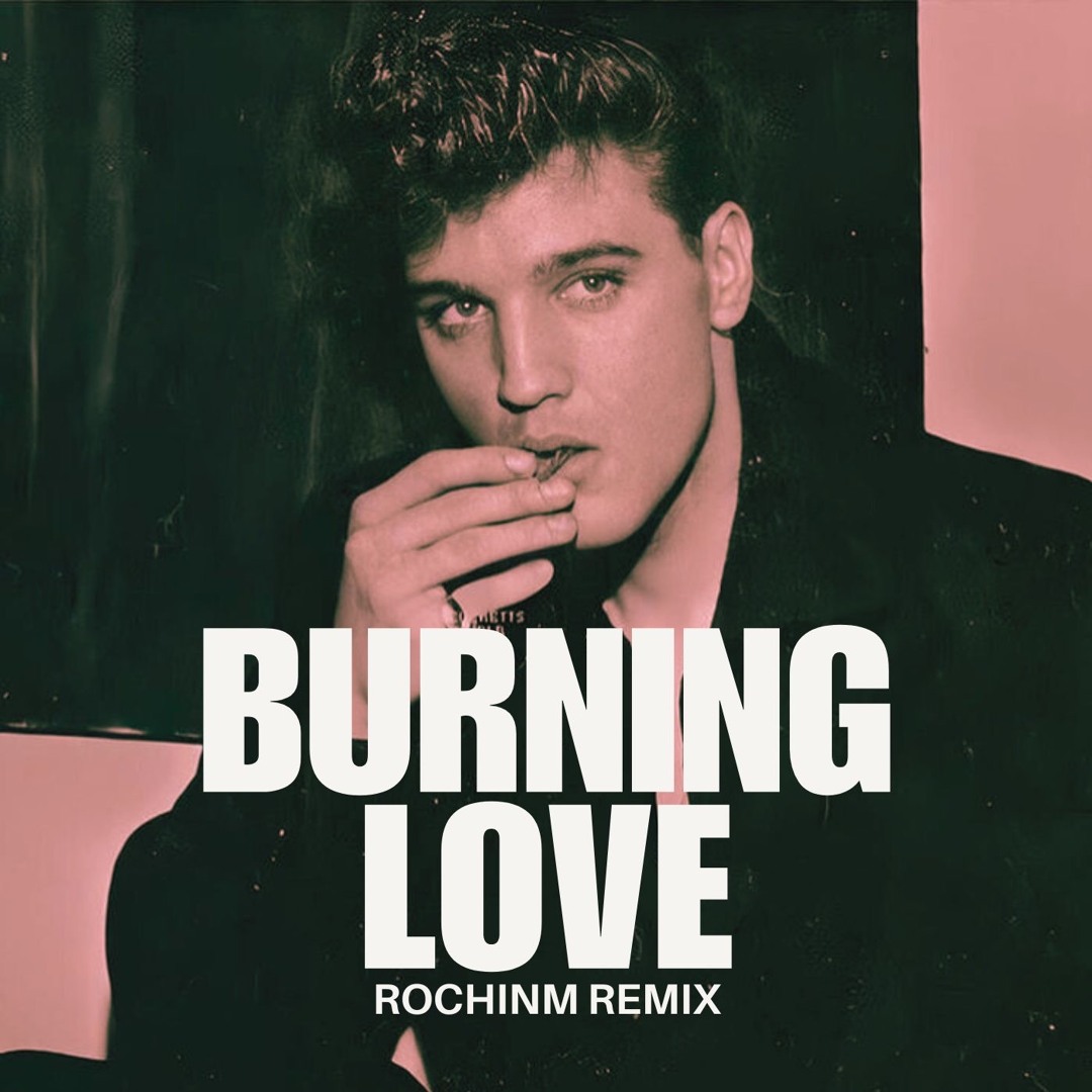 Stream Elvis Presley - Burning Love (ROCHINM REMIX) **FREE DOWNLOAD** FILTER by ROCHINM | Listen ...