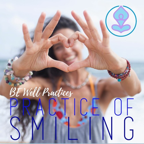 Stream The Practice of Smiling by Be Well Practices | Listen online for ...