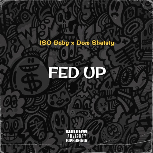 Stream Fed Up W/ Dom Sheisty by ISO Baby | Listen online for free on ...